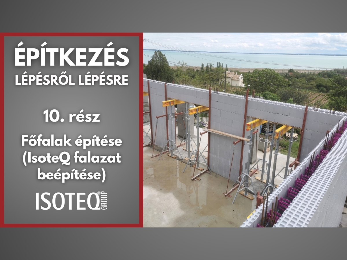 Építkezés lépésről lépésre - 10. rész - Főfalak építése (IsoteQ falazat ...